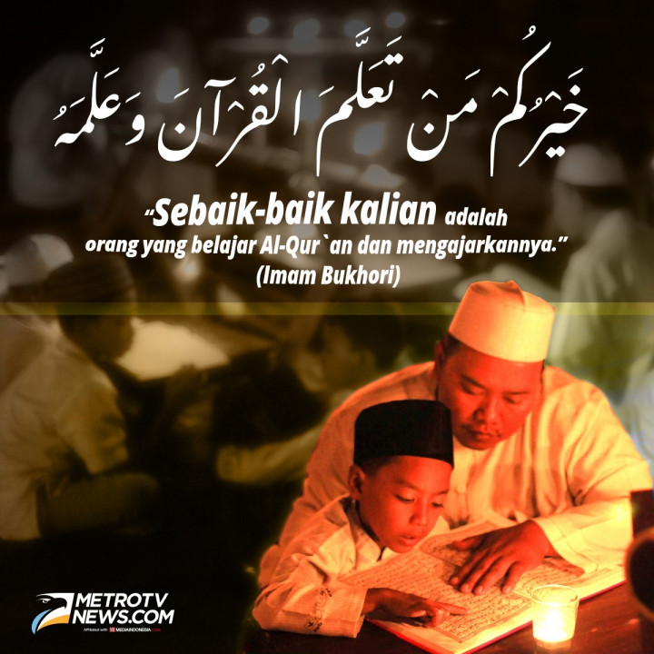 Sebaik Baik Kalian Adalah Yang Belajar Al Quran Dan Mengajarkannya ... Sebaik Baik Kalian Adalah Yang Belajar Al Quran Dan Mengajarkannya ...