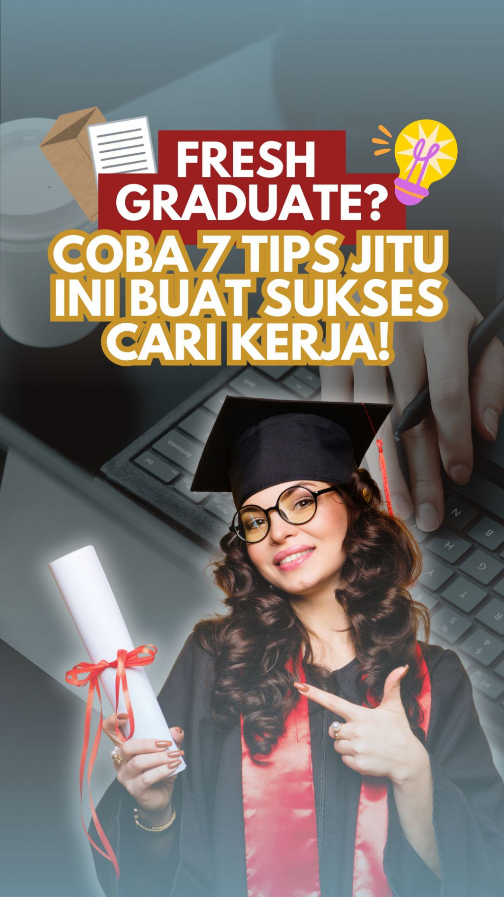 Fresh Graduate? Coba 7 Tips Jitu Ini Buat Sukses Cari Kerja!