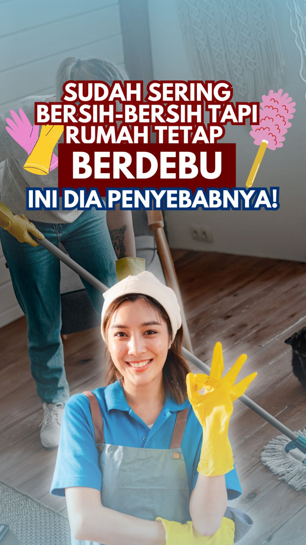 Sudah Sering Bersih-Bersih Tapi Rumah Tetap Berdebu? Ini Dia Penyebabnya!